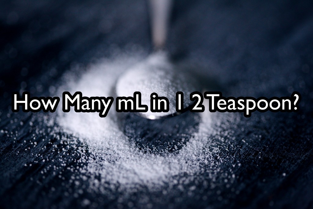 How Many ML In 1 2 Teaspoon A Guide To Converting Tsp To ML Dry